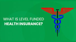 What is Level Funded Health Insurance?